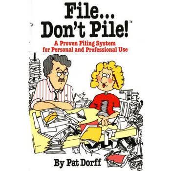 File...Don't Pile: A Proven Filing System fo...