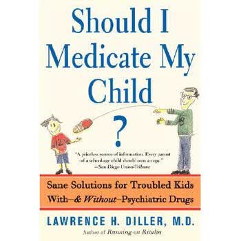 Should I Medicate My Child?: Sane Solutions ...