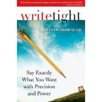 【】Write Tight: Say Exactly What You Mean