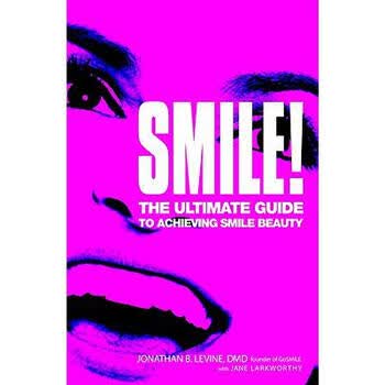 Smile!: The Ultimate Guide to Achieving Smil...