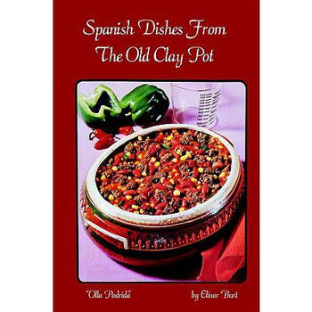 Spanish Dishes From The Old Clay Pot