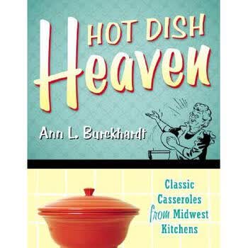 Hot Dish Heaven: Classic Casseroles from Mid...