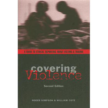 Covering Violence: A Guide to Ethical Report...