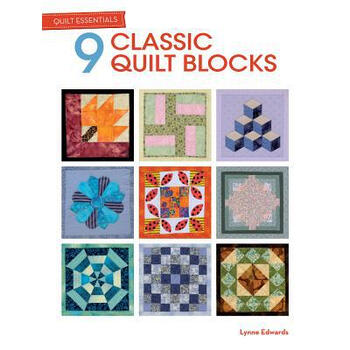Quilt Essentials: 9 Classic Quilting Blocks