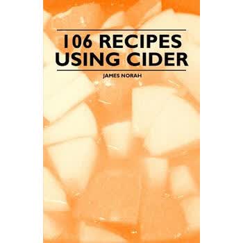 【】106 Recipes Using Cider