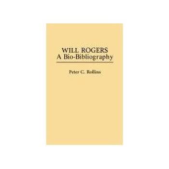 【】Will Rogers: A Bio-Bibliography