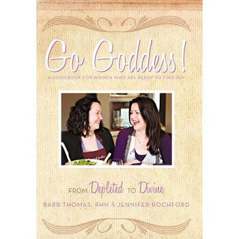 Go Goddess!: From Depleted to Divine