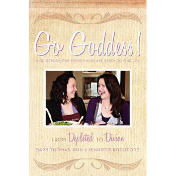 Go Goddess!: From Depleted to Divine