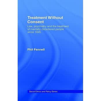 Treatment Without Consent : Law, Psychiatry ...