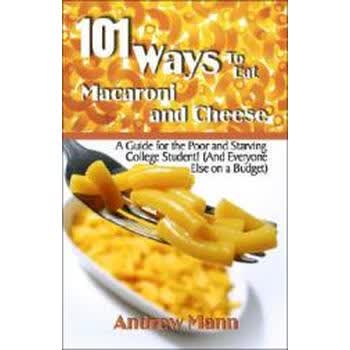 【】101 Ways to Eat Macaroni and Cheese: A