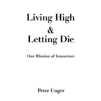 Living High and Letting Die: Our Illusion of...