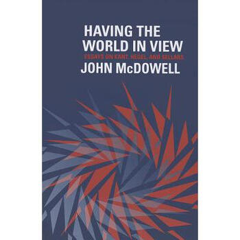 Having the World in View: Essays on Kant, He...