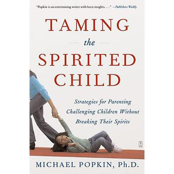 Taming the Spirited Child: Strategies for Pa...