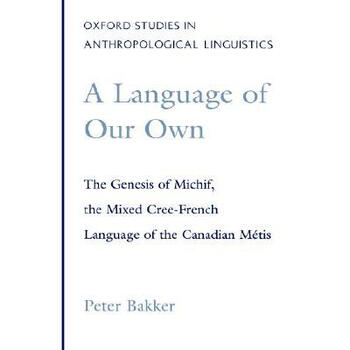 A Language of Our Own: The Genesis of Michif...
