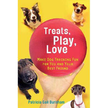 Treats, Love, and Play: Make Dog Training Fu...