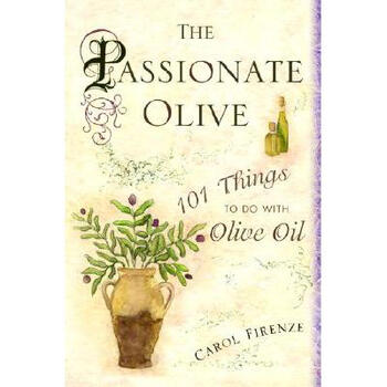 The Passionate Olive: 101 Things to Do with ...