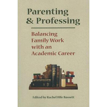 Parenting and Professing: Balancing Family W...