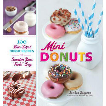 Mini Donuts: 100 Bite-Sized Donut Recipes to...