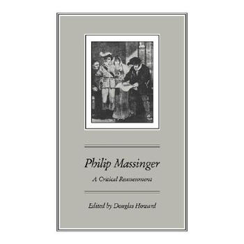 【】Philip Massinger: A Critical