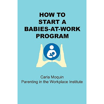 【】How to Start a Babies-At-Work