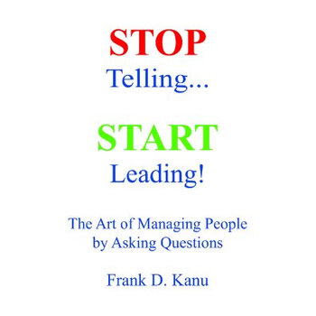 【】Stop Telling. Start Leading! the Art of