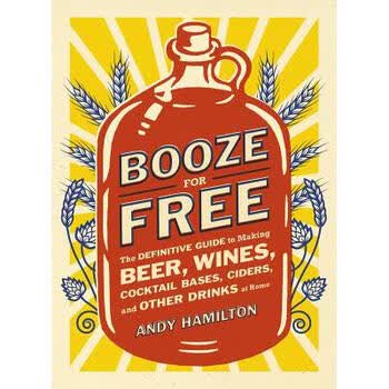 Booze for Free: The Definitive Guide to Maki...