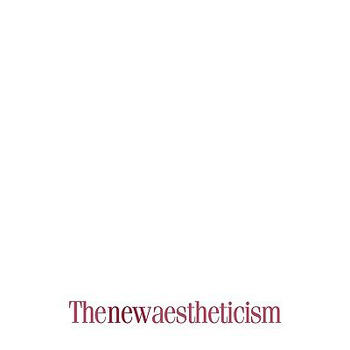 The New Aestheticism