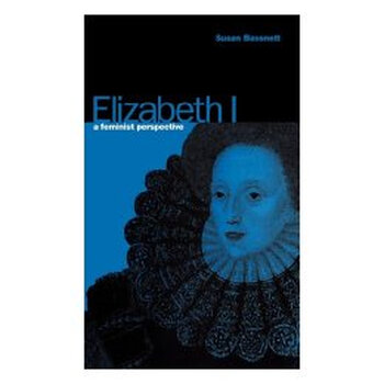 【】Elizabeth I: A Femin