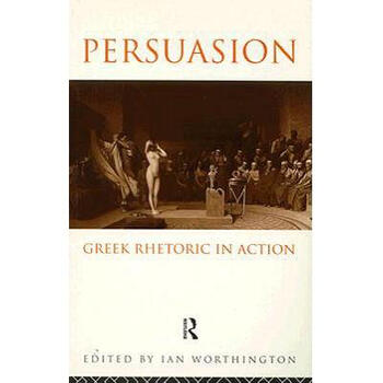 Persuasion: Greek Rhetoric in Action