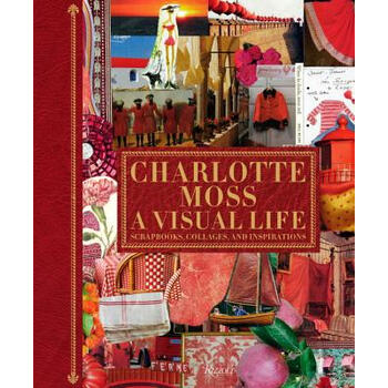 【】Charlotte Moss: A Visual Life: