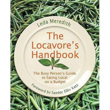 Locavore's Handbook: The Busy Person's Guide...