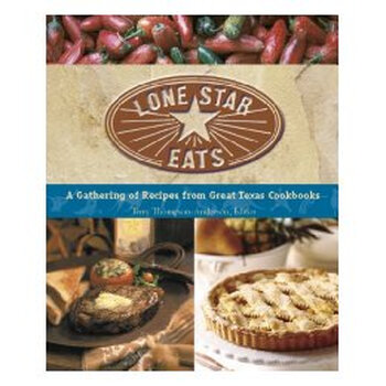 【】Lone Star Eats: A Gathering of Recipes