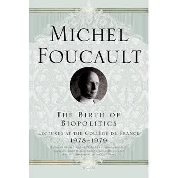 The Birth of Biopolitics: Lectures at the Co...