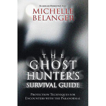The Ghost Hunter's Survival Guide: Protectio...