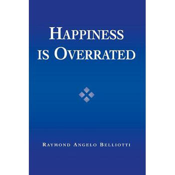 Happiness Is Overrated