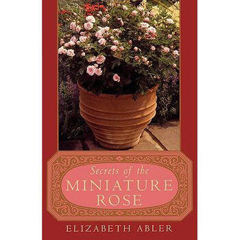 The Secrets of the Miniature Rose