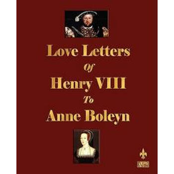 【】Love Letters of Henry VIII to A