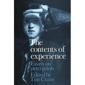 The Contents of Experience: Essays on Percep...