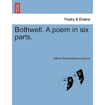 【】Bothwell. a Poem in Six Parts.