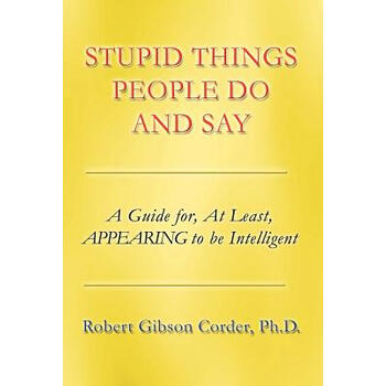 【】Stupid Things People Do and Say