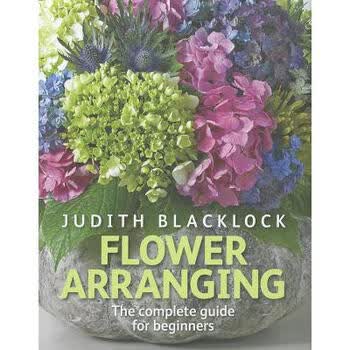 Flower Arranging: The Complete Guide for Beg...