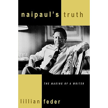 【】Naipaul's Truth: The Making of a