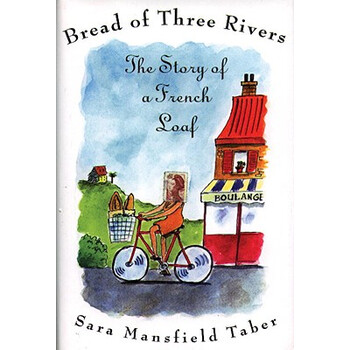 【】Bread of Three Rivers: The Story of a