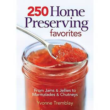250 Home Preserving Favorites: From Jams and...
