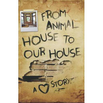 From Animal House to Our House: A Love Story
