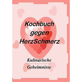 【】Das Kochbuch Gegen Herzschmerz