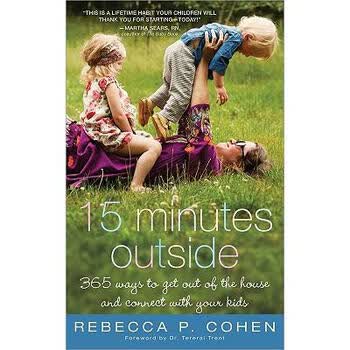 Fifteen Minutes Outside: 365 Ways to Get Out...