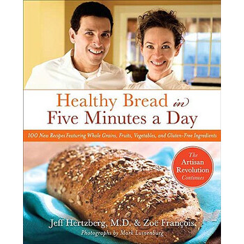 【】Healthy Bread in Five: 100 New Recipes