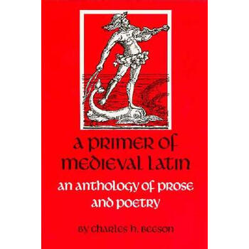 【】A Primer of Medieval Latin: An Anthology