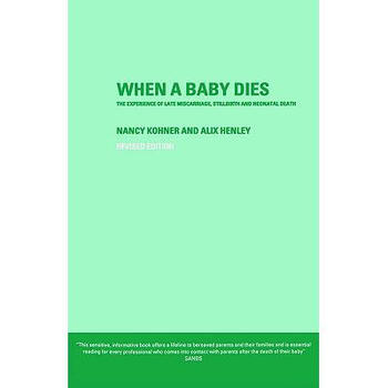 When A Baby Dies : The Experience of Late Mi...